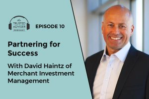 The Trusted Adviser Episode 10: With David Haintz