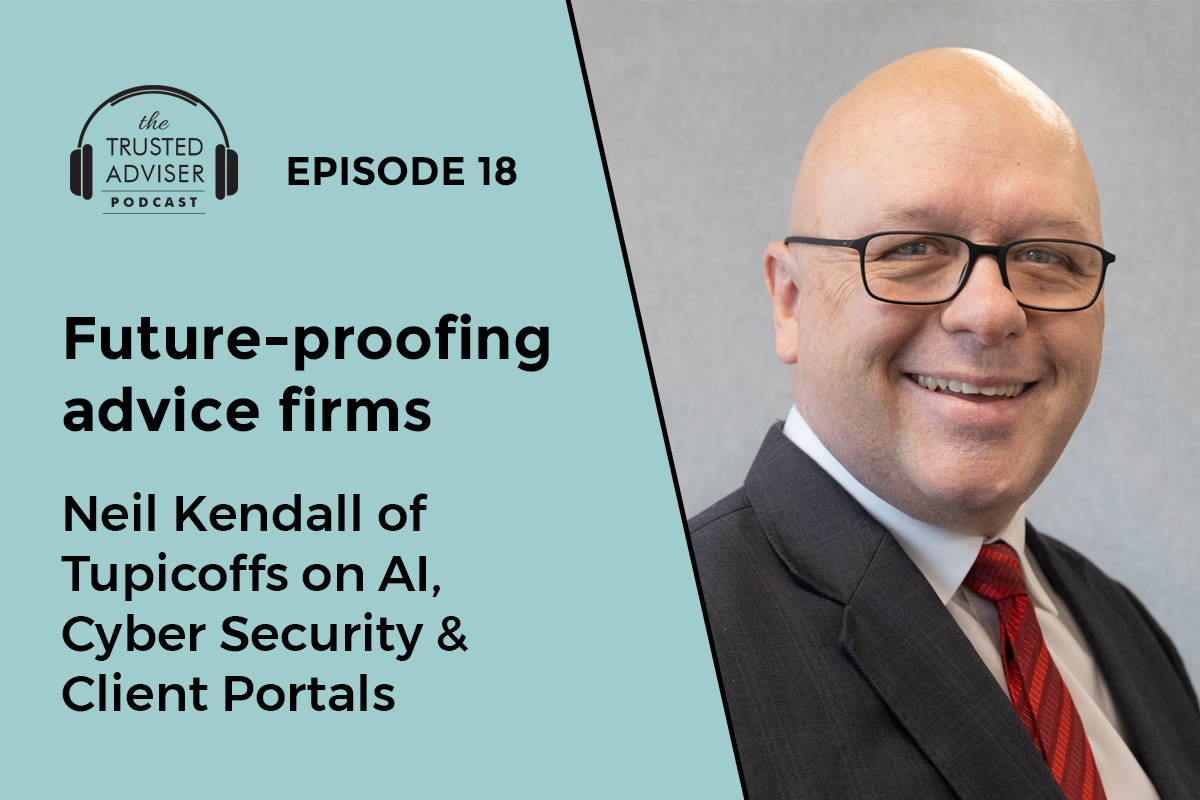 The Trusted Adviser Episode 18: Neil Kendall of Tupicoffs on AI, Cyber ...